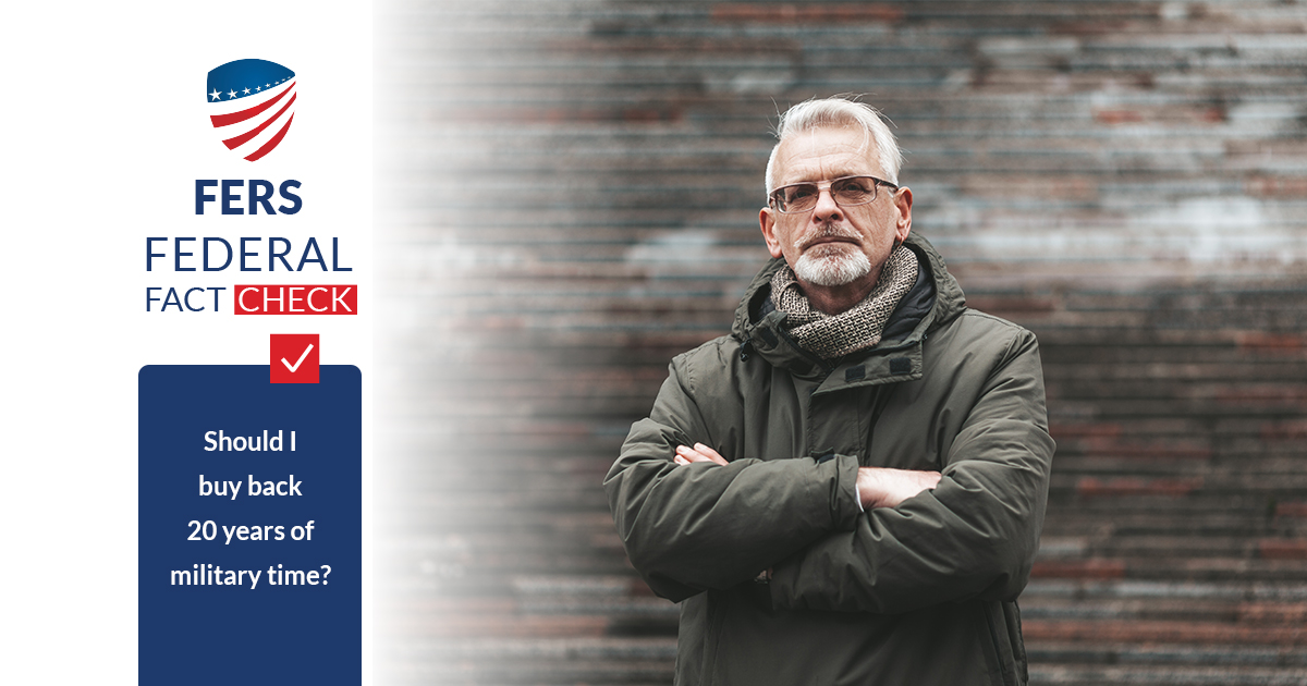Should I Buy Back 20 Years Of Military Time Plan Your Federal Retirement